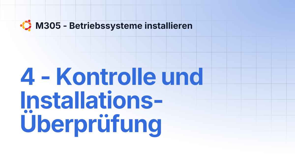 4 - Kontrolle und Installations-Überprüfung | M305 - Betriebssysteme installieren