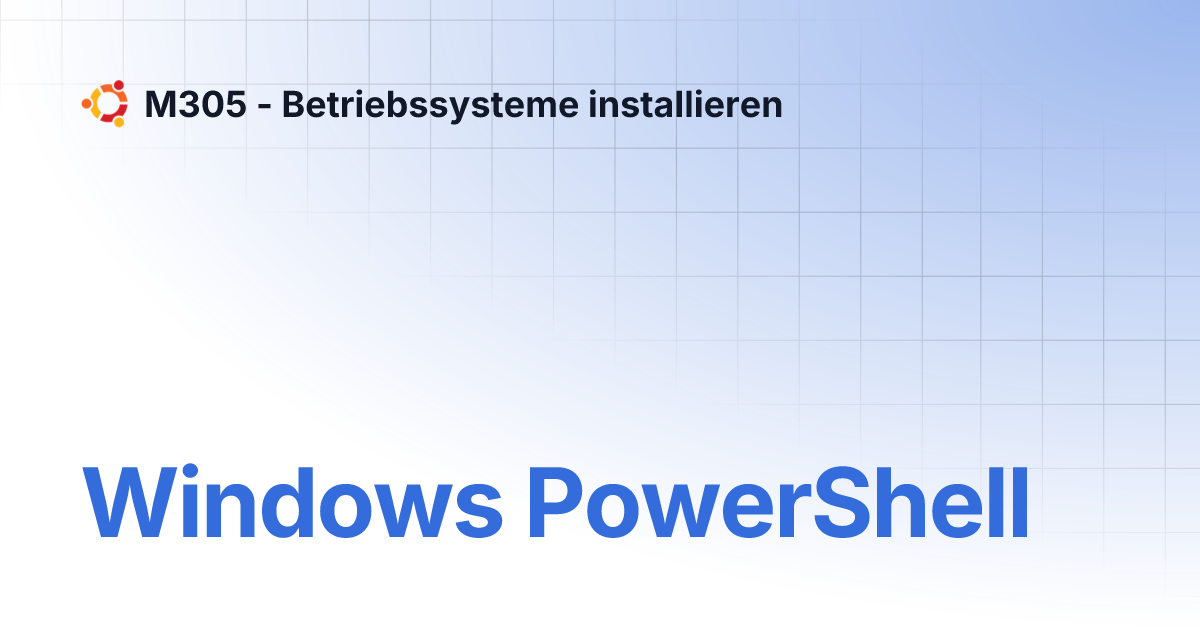 Windows PowerShell | M305 - Betriebssysteme installieren